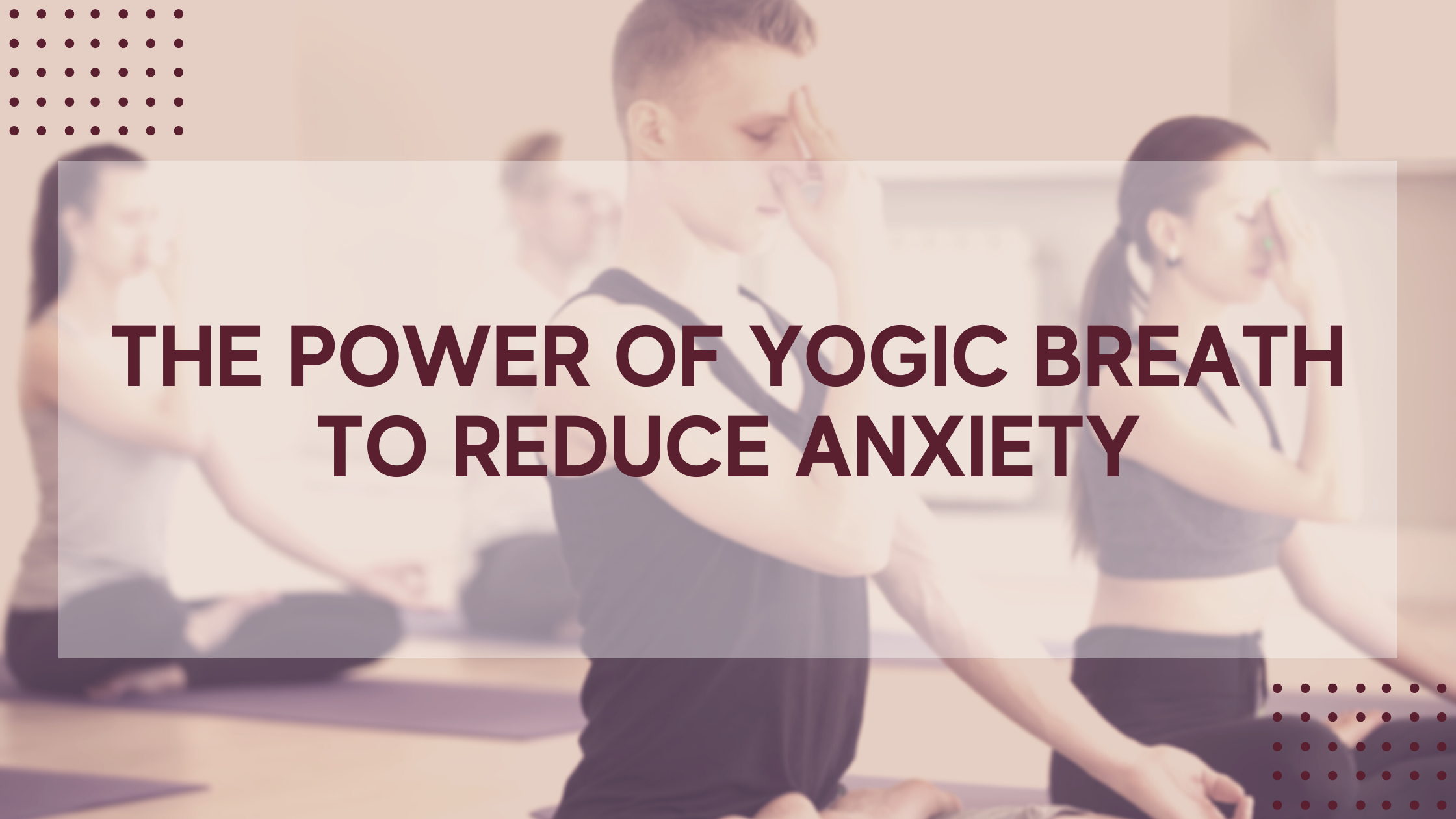 The Power of Yogic Breath to Reduce Anxiety - Fever | Yoga Cycle Strength