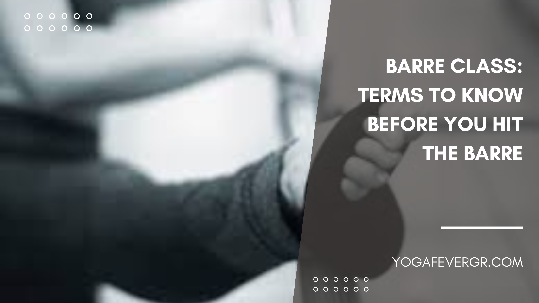 Barre Class: Terms to Know Before You Hit the Barre - Fever | Yoga ...