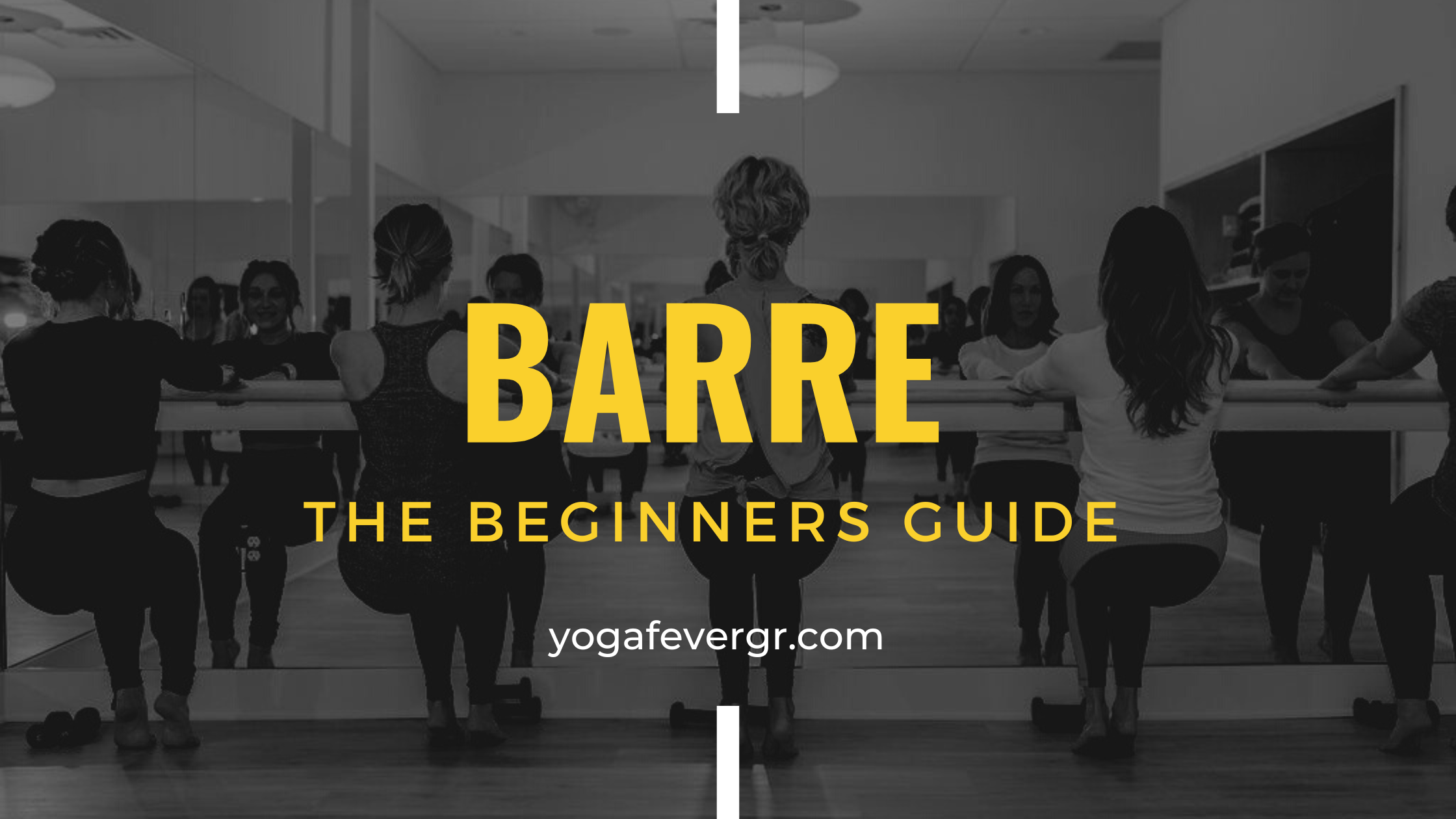 The Beginners Guide to Barre Classes - Fever | Yoga Cycle Strength